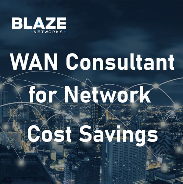 Blaze Networks - WAN Consulting for Network Cost Savings